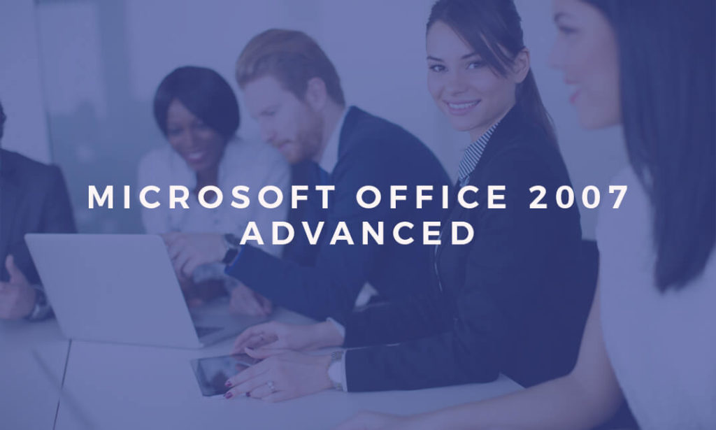 Microsoft Office 2007 for Advanced Learners | Alpha Academy