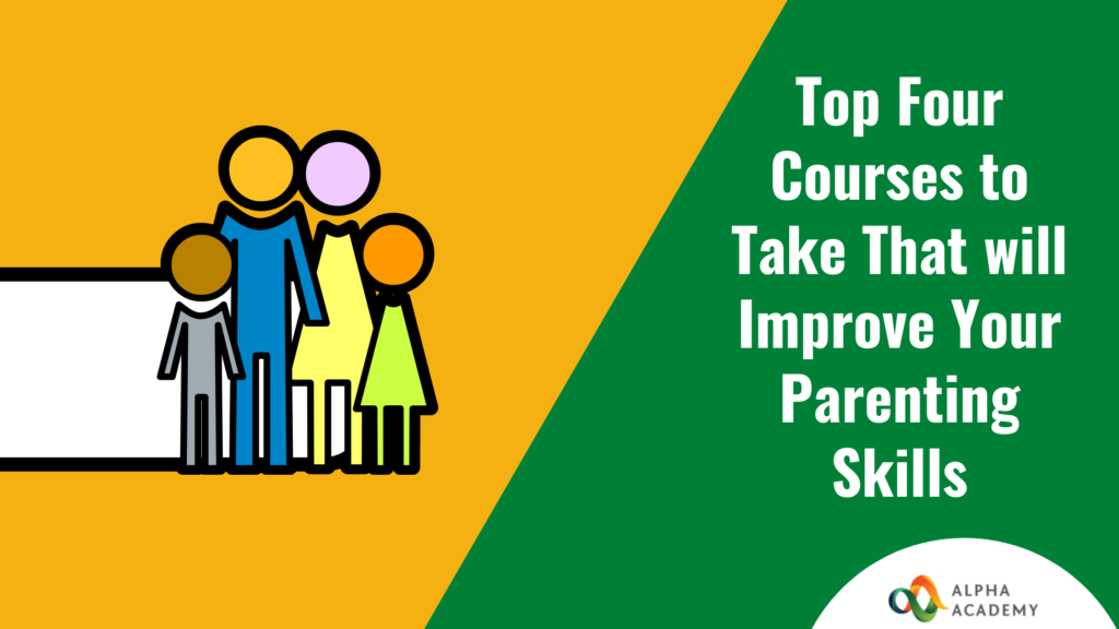 Top Four Courses to Take That will Improve Your Parenting Skills