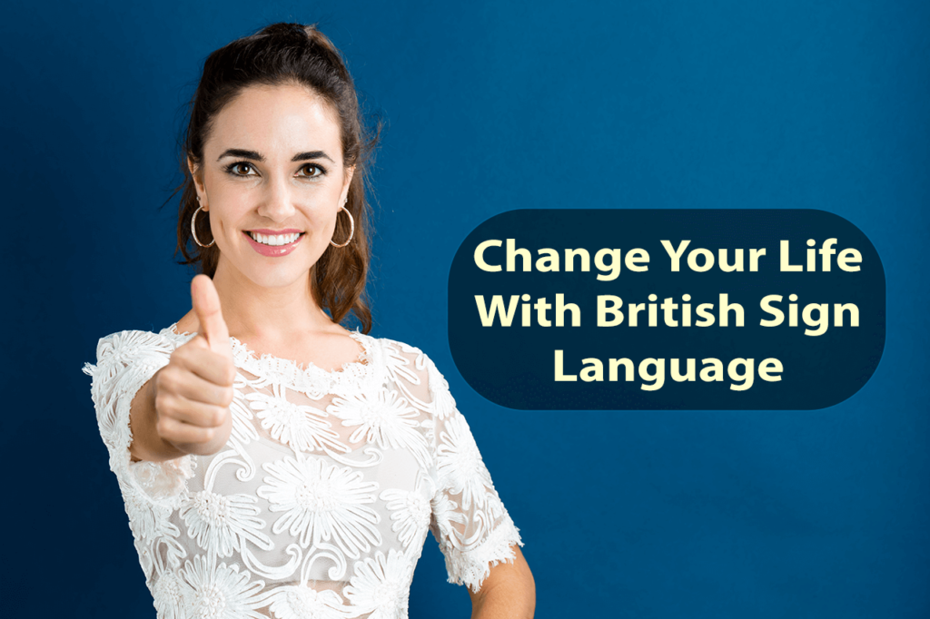 How Learning British Sign Language Can Change Your Life