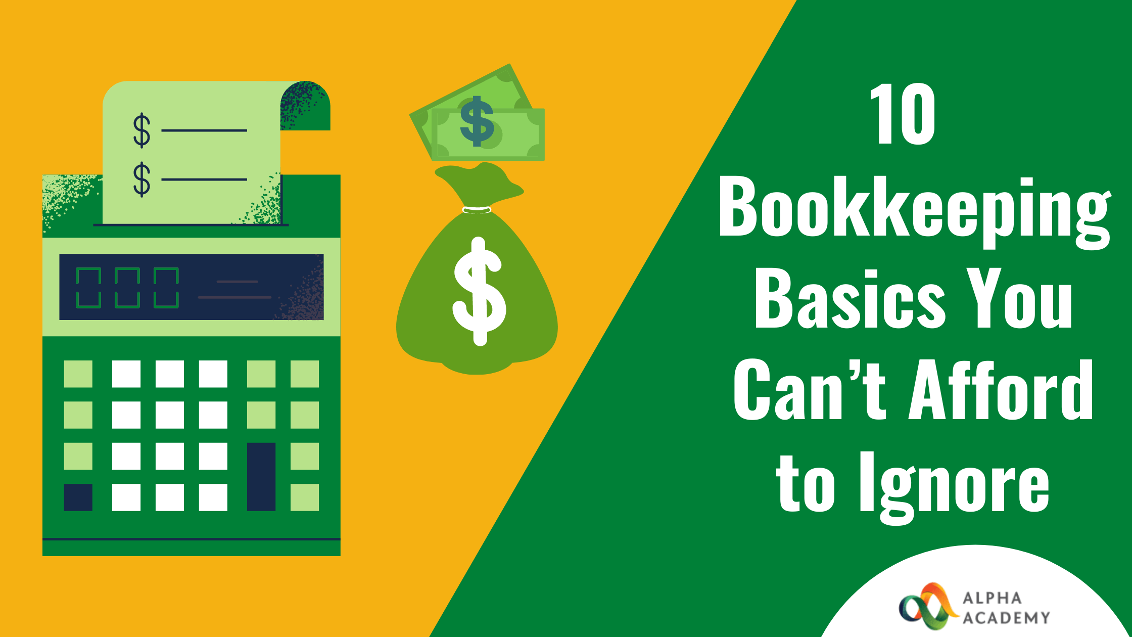 10 Bookkeeping Basics You Can’t Afford to Ignore | Alpha Academy