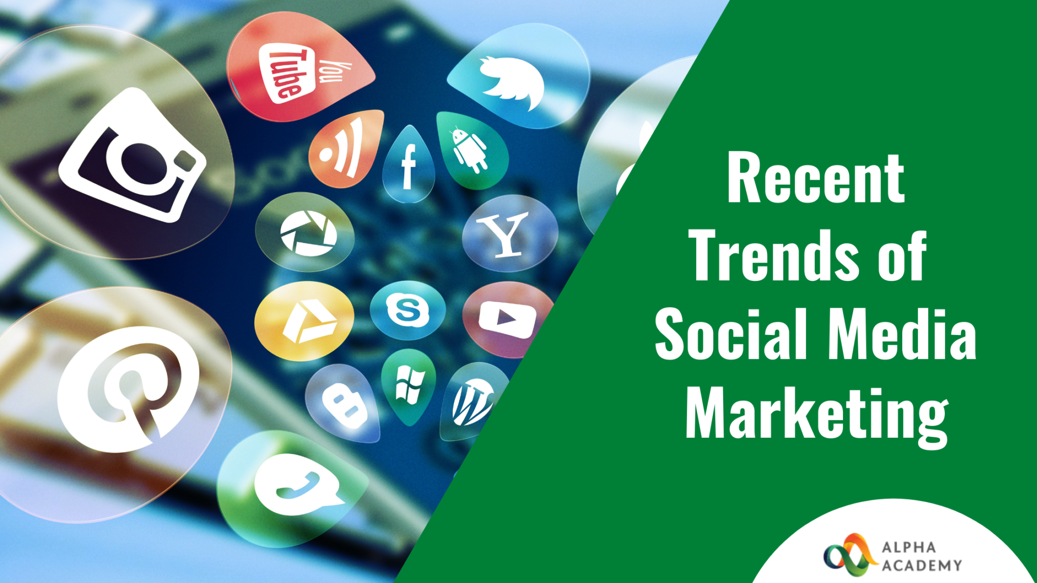 Recent Trends of Social Media Marketing | Alpha Academy