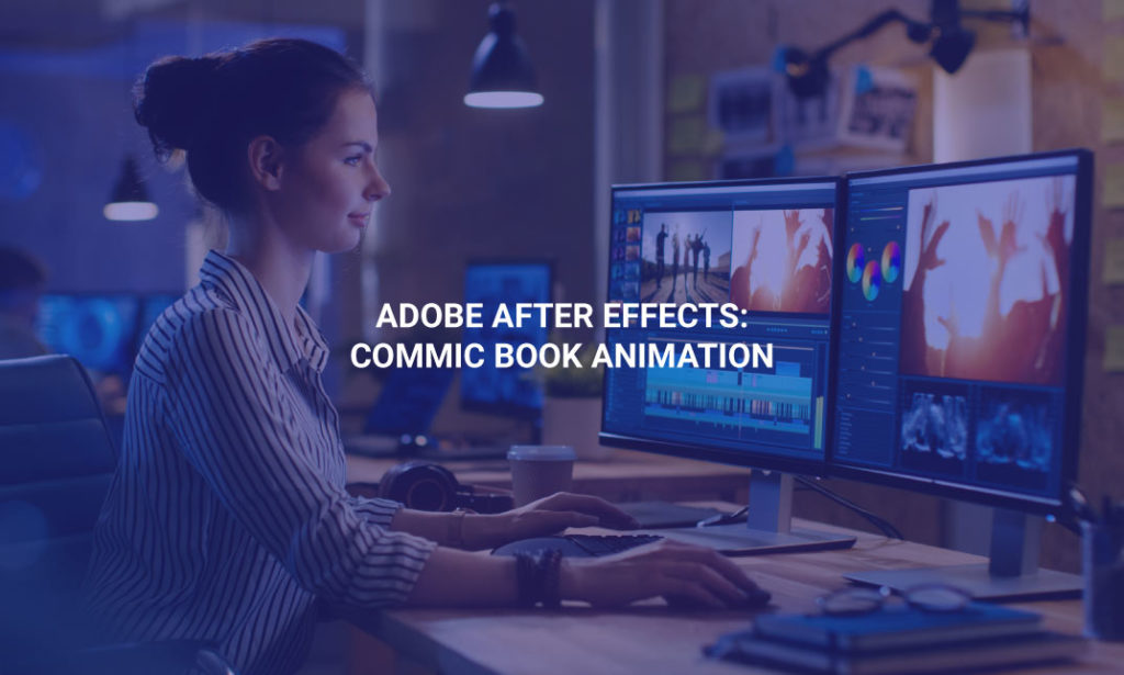 Adobe After Effect: Comic Book | Online Course & Certification