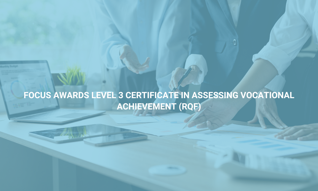 Focus Awards Level 3 Certificate In Assessing Vocational Achievement (RQF) | Alpha Academy