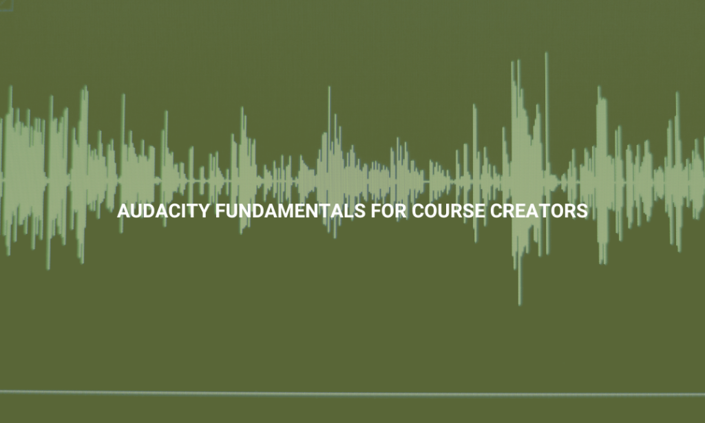Audacity Fundamentals for Course Creators | Alpha Academy