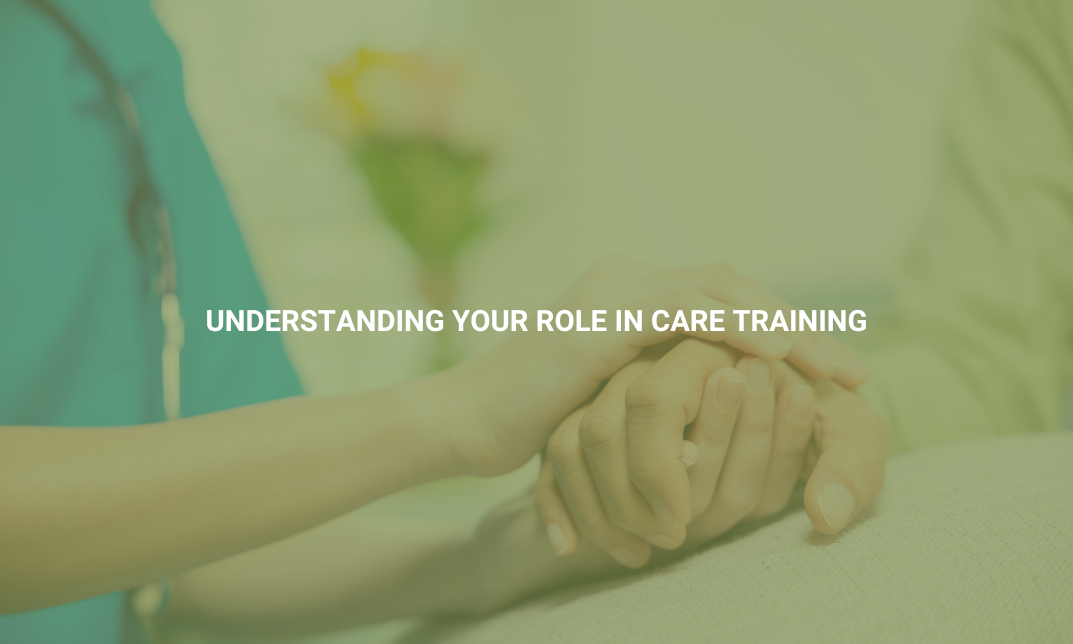 Understanding Your Role in Care Training | Alpha Academy